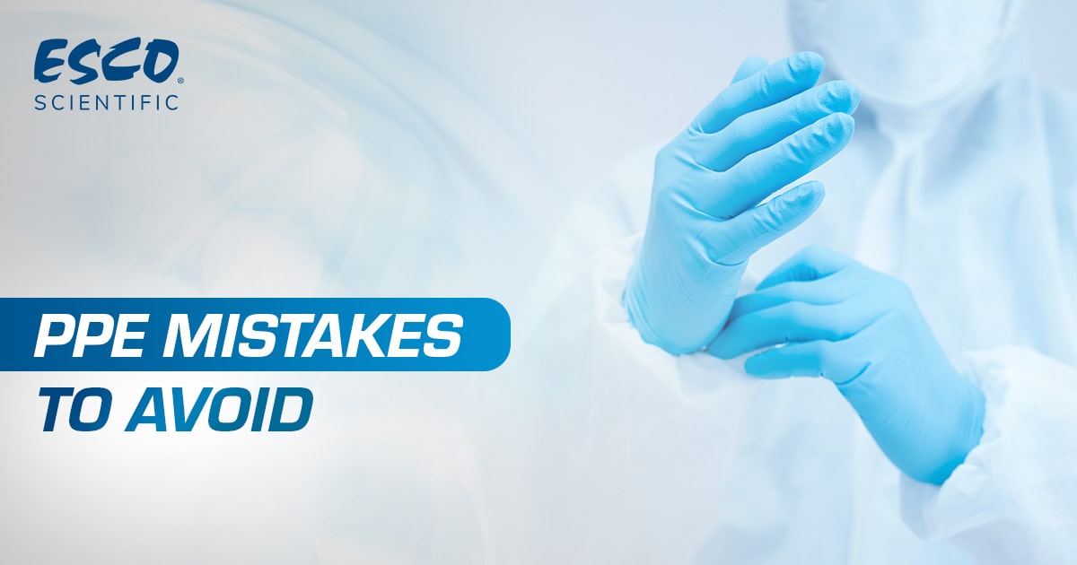 PPE Mistakes to Avoid | Esco Lifesciences