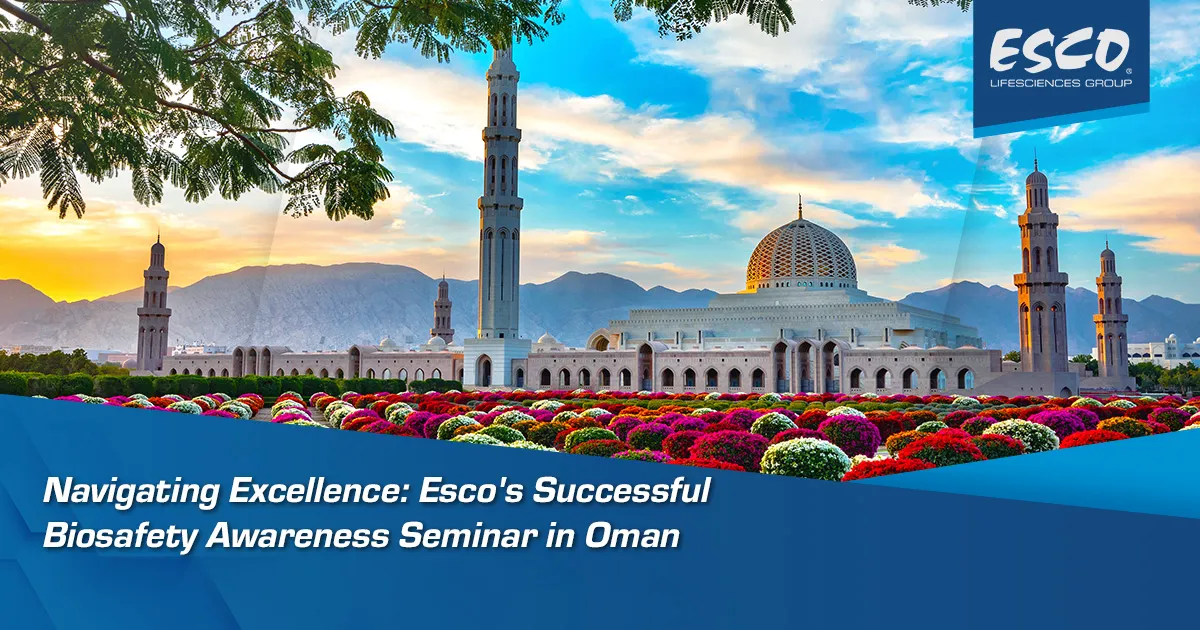 ICYMI: Esco's Successful Biosafety Awareness Seminar in Oman | Esco ...