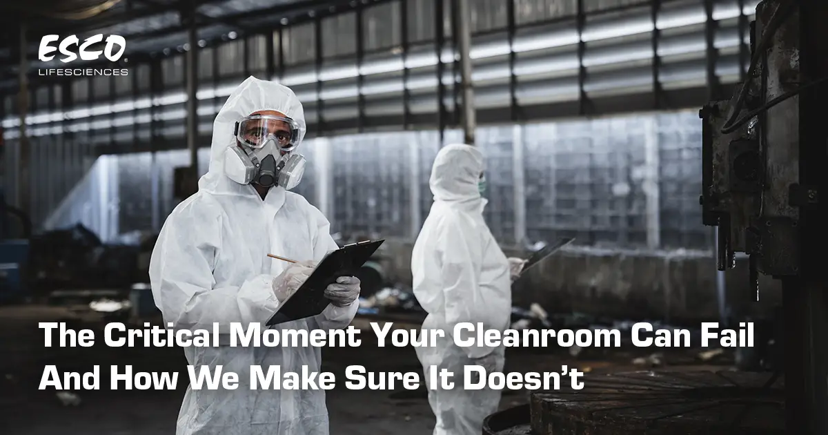 The Critical Moment Your Cleanroom Can Fail And How We Make Sure It ...