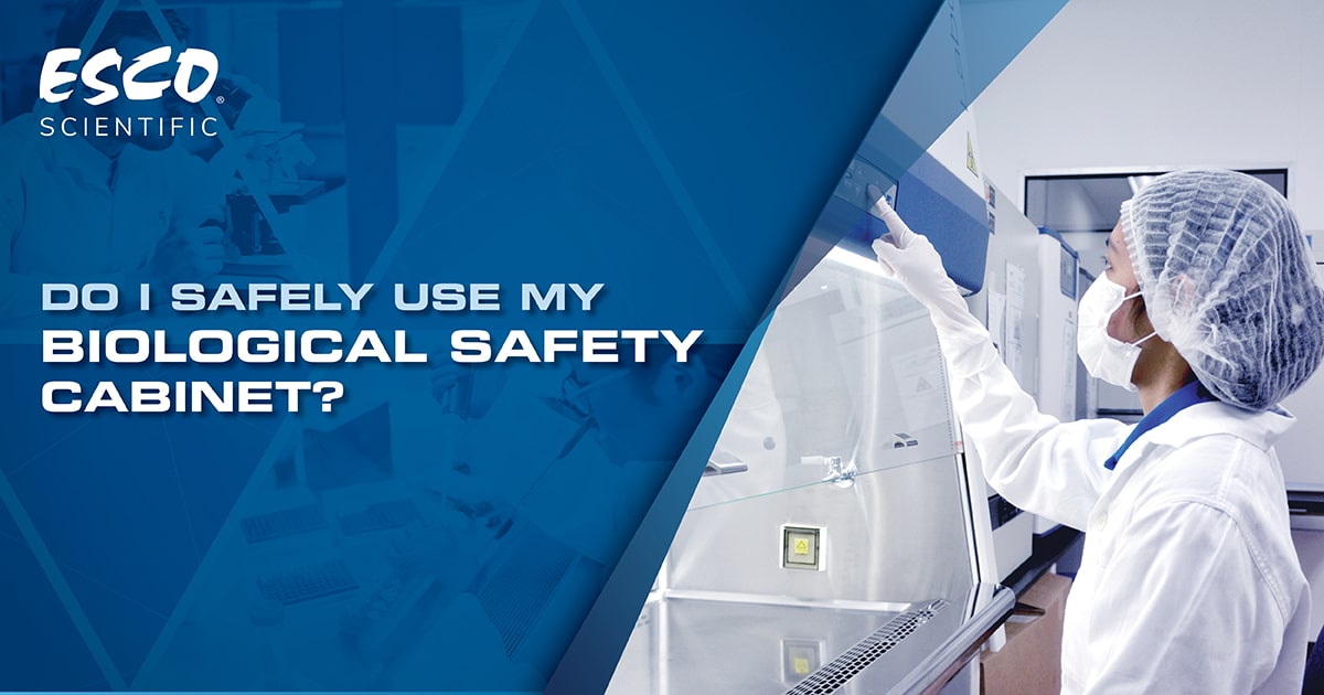 Safe Use of Biological Safety Cabinet | Esco Lifesciences
