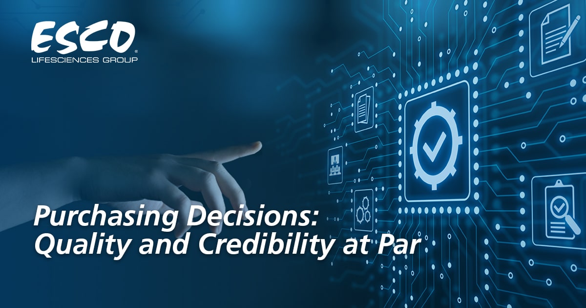 Purchasing Decisions: Quality and Credibility at Par | Esco Lifesciences